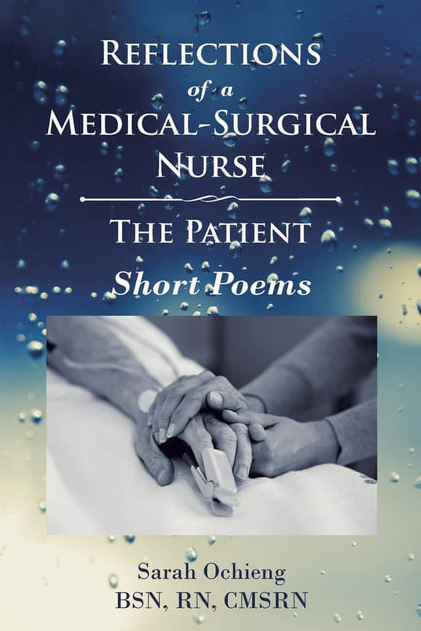 Reflections of a Medical-Surgical Nurse: The Patient; Short Poems ...
