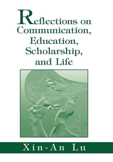 Reflections on Communication, Education, Scholarship, and Life ...