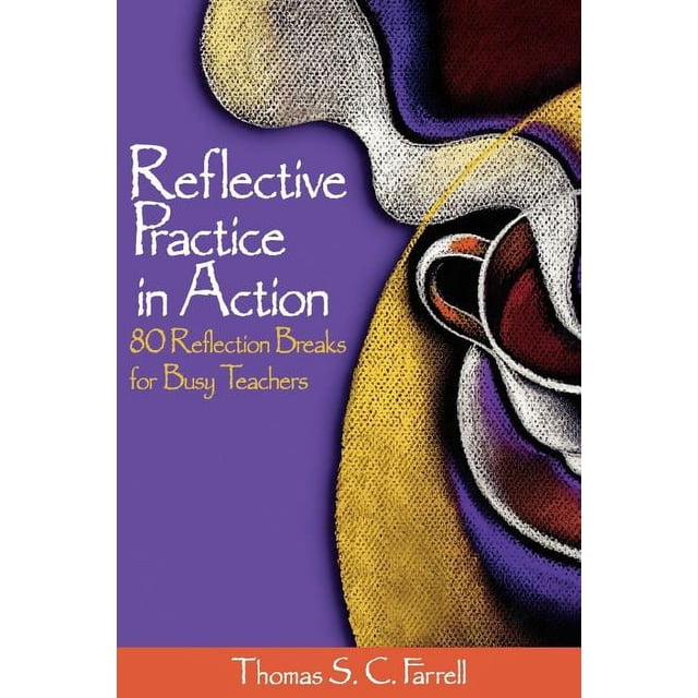 Reflective Practice in Action: 80 Reflection Breaks for Busy Teachers ...