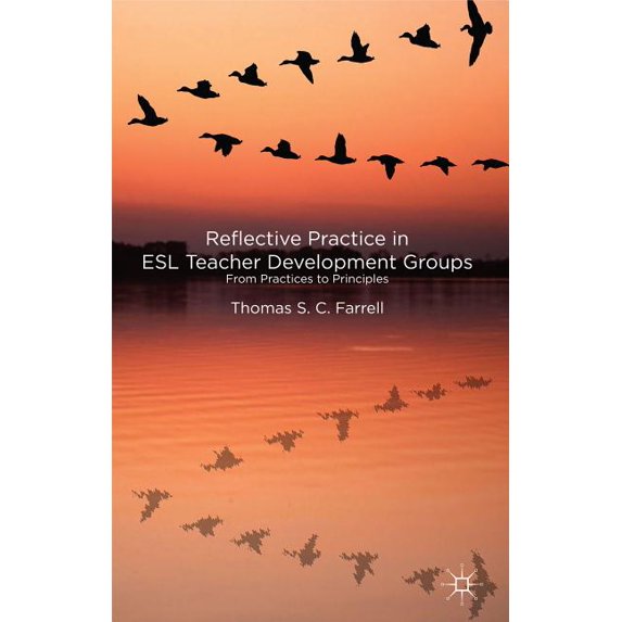 Reflective Practice in ESL Teacher Development Groups: From Practices ...