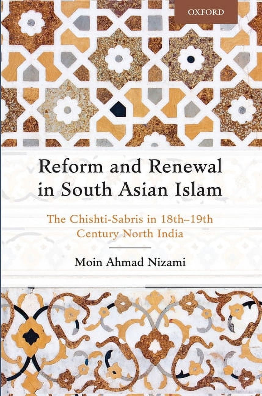 Reform and Renewal in South Asian Islam: The Chishti-Sabris in 18th ...