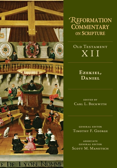 Reformation Commentary on Scripture Ezekiel, Daniel: Old Testament ...