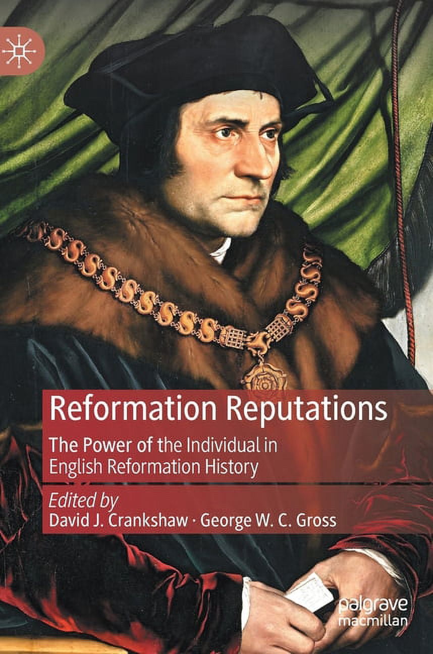 Reformation Reputations: The Power of the Individual in English ...
