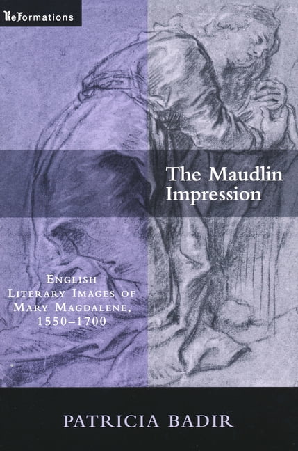 Reformations: Medieval and Early Modern The Maudlin Impression: English ...
