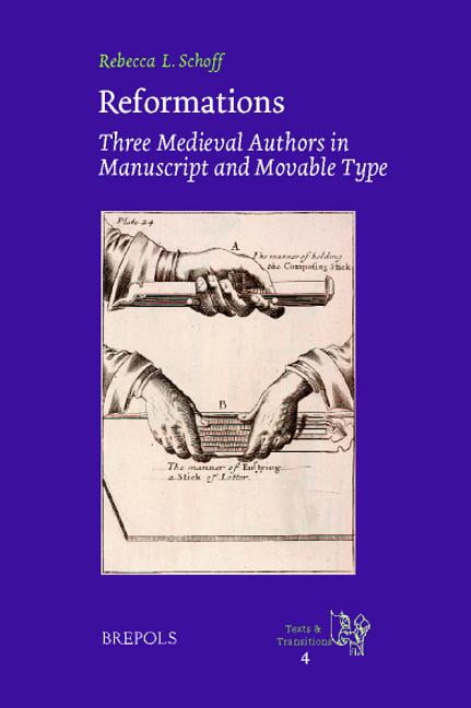 Reformations: Three Medieval Authors in Manuscript and Movable Type ...