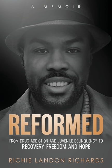 Reformed : From Drug Addiction and Juvenile Delinquency to Recovery ...