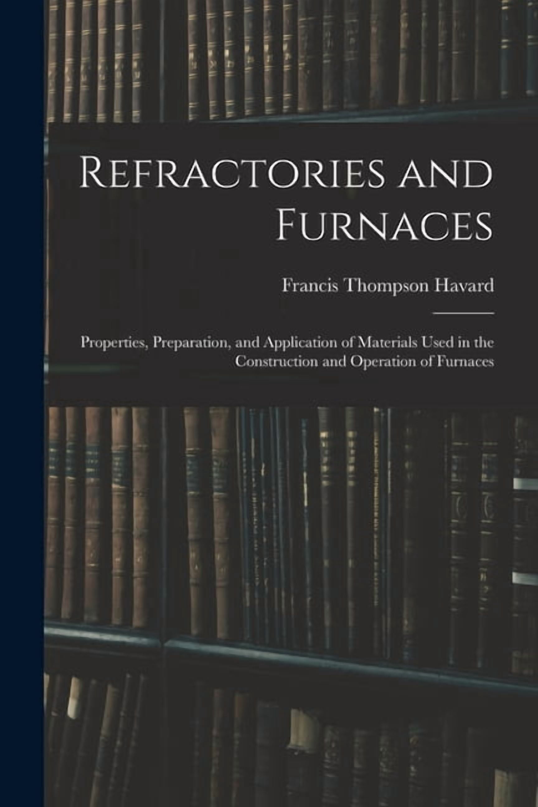Refractories and Furnaces: Properties, Preparation, and Application of ...