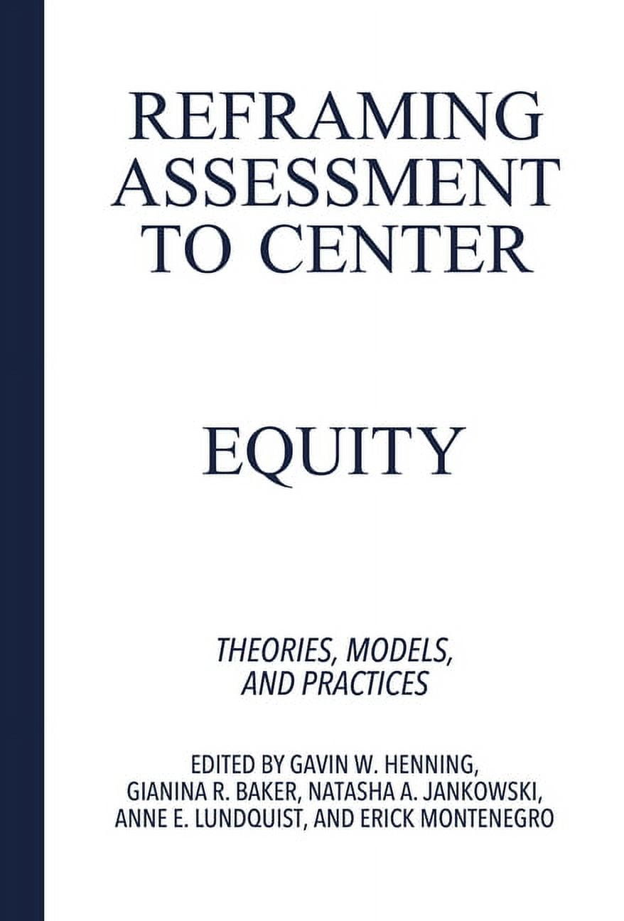 Reframing Assessment to Center Equity: Theories, Models, and Practices ...