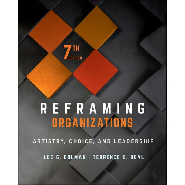 Reframing Organizations: Artistry, Choice, and Leadership, (Hardcover ...
