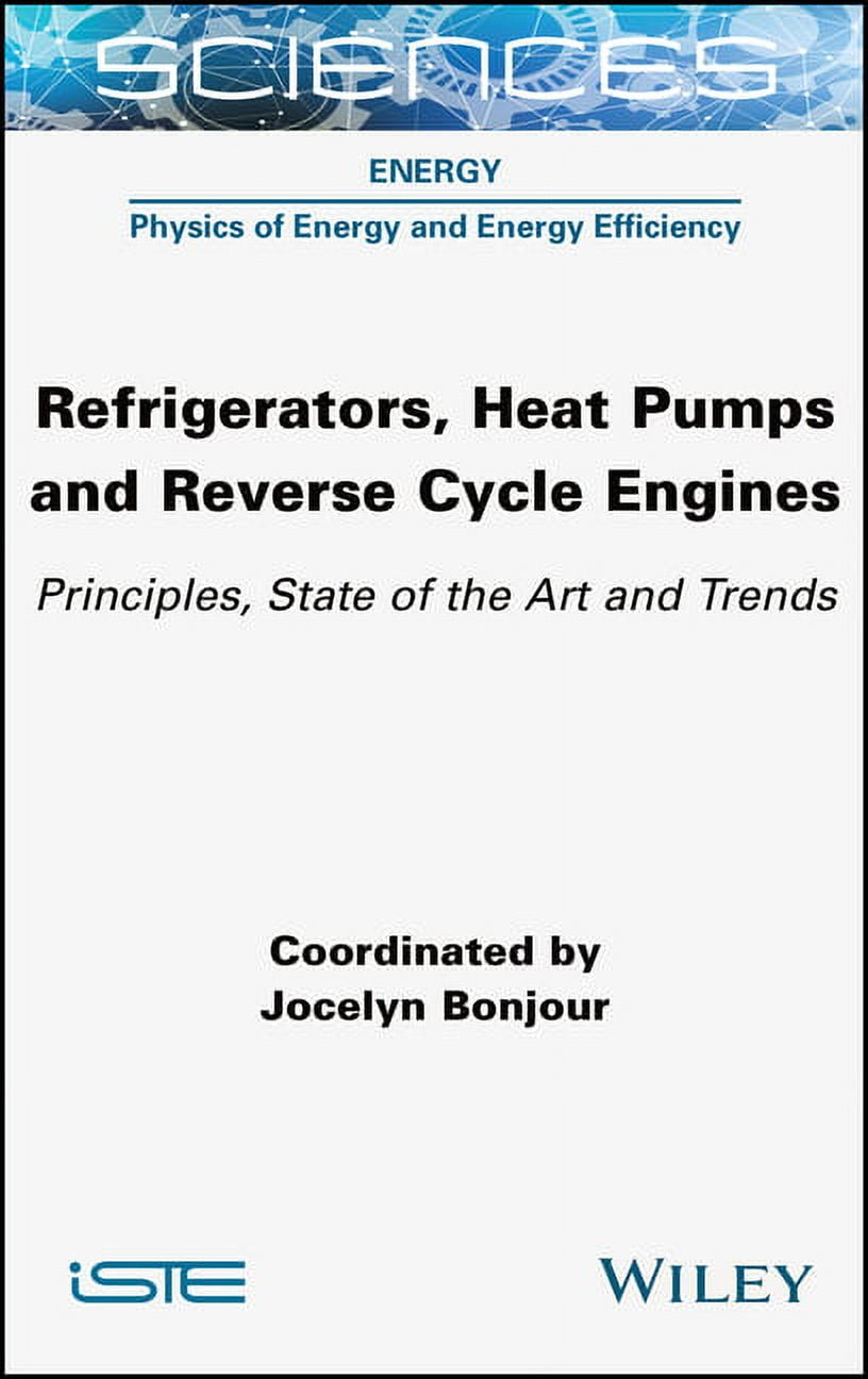 Refrigerators, Heat Pumps and Reverse Cycle Engines: Principles, State ...