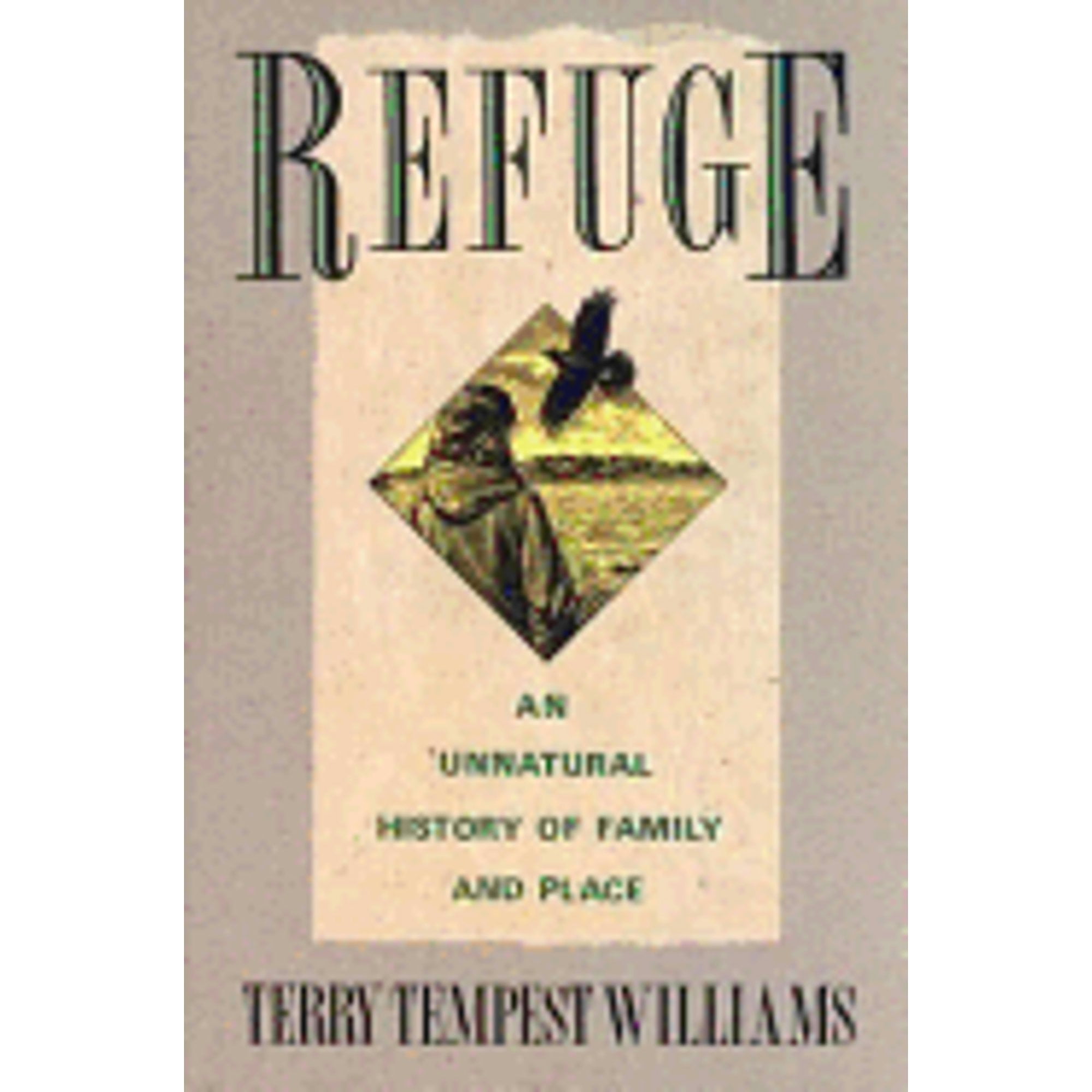 Refuge: An Unnatural History of Family and Place (Hardcover) by Terry Tempest Williams, Dan ...