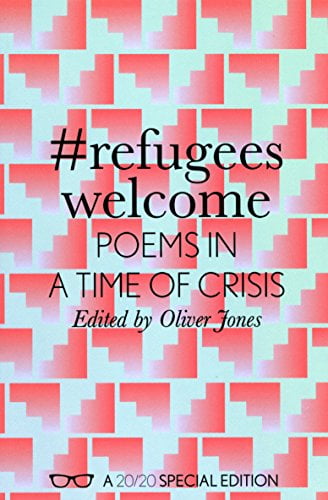 #Refugees Welcome : Poems in a Time of Crisis: A 20/20 Special Edition ...