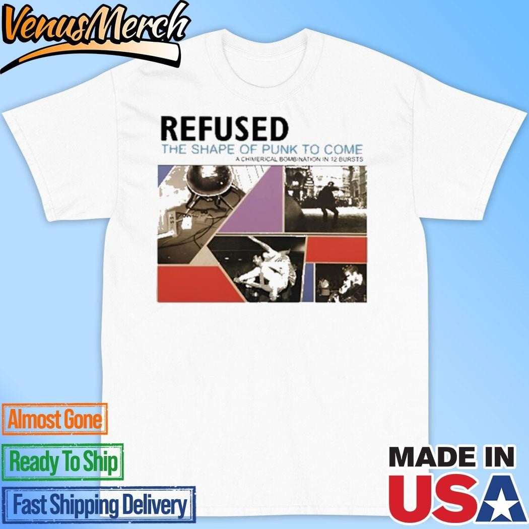 Refused The Shape Of Punk To Come 2024 Shirt - Walmart.com