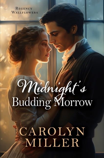 Regency Wallflowers Midnight's Budding Morrow, Book 2, (Hardcover ...