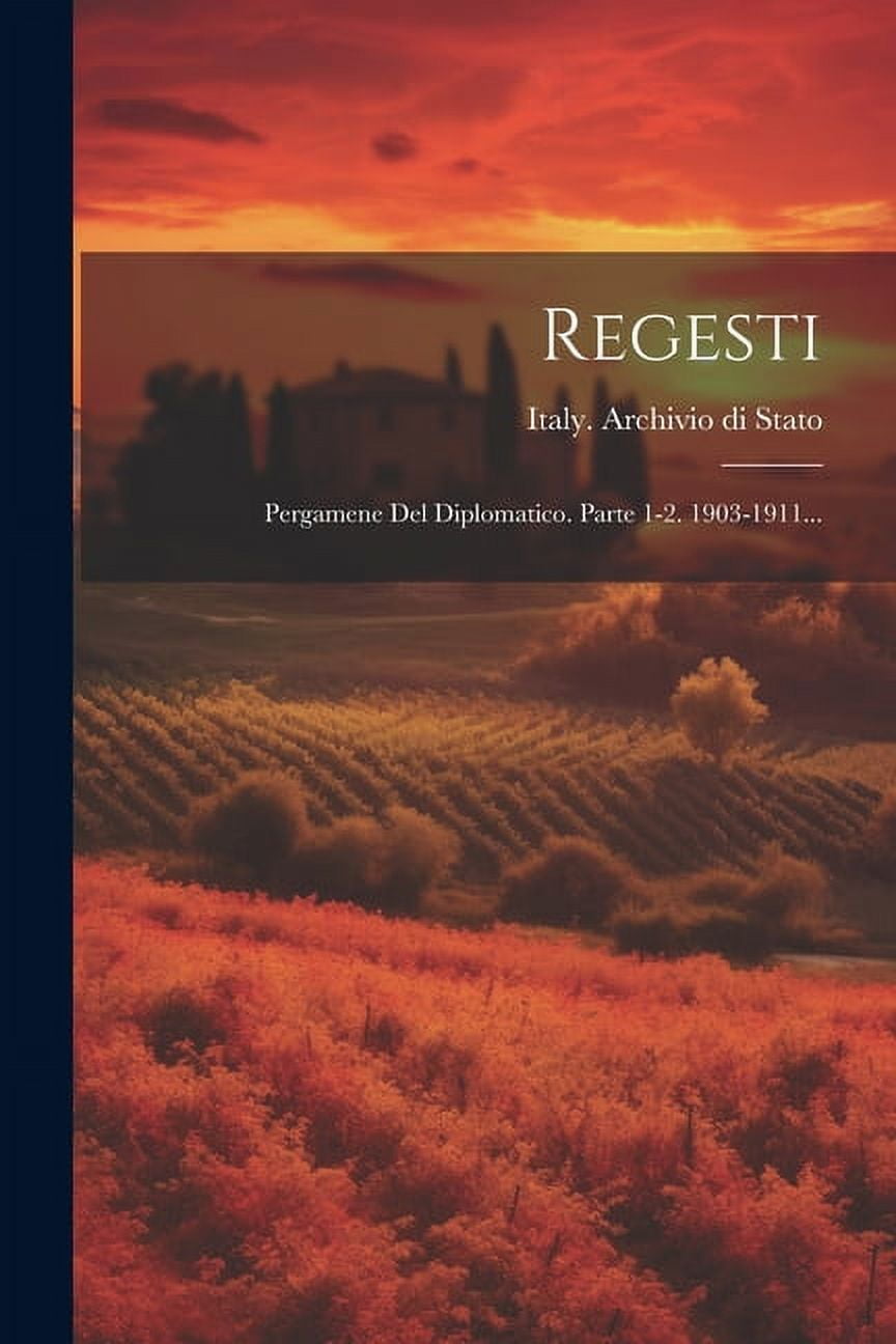 Regesti: Pergamene Del Diplomatico. Parte 1-2. 1903-1911... (Paperback ...