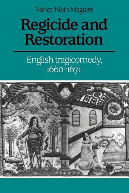 Regicide and Restoration: English Tragicomedy, 1660-1671, (Paperback ...