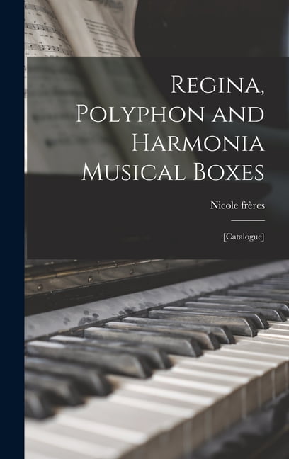 Regina, Polyphon and Harmonia Musical Boxes; [catalogue] (Hardcover ...