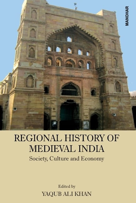 Regional History of Medieval India: Society, Culture and Economy ...