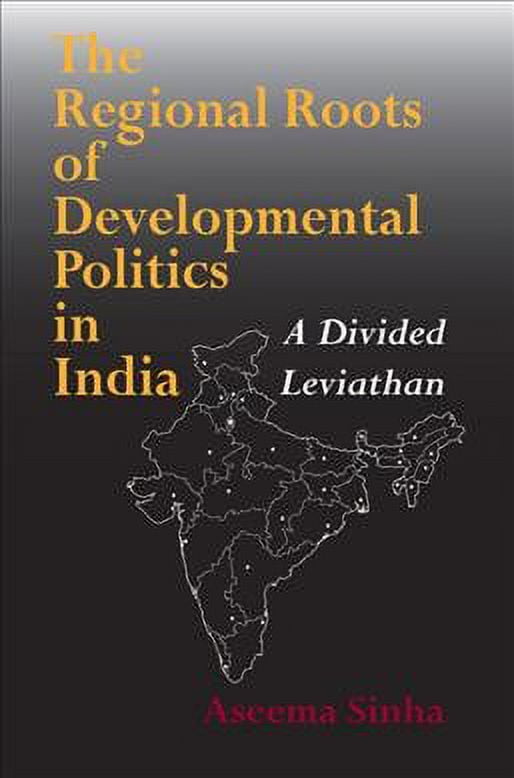 Regional Roots Of Developmental Politics In India : A Divided Leviathan ...