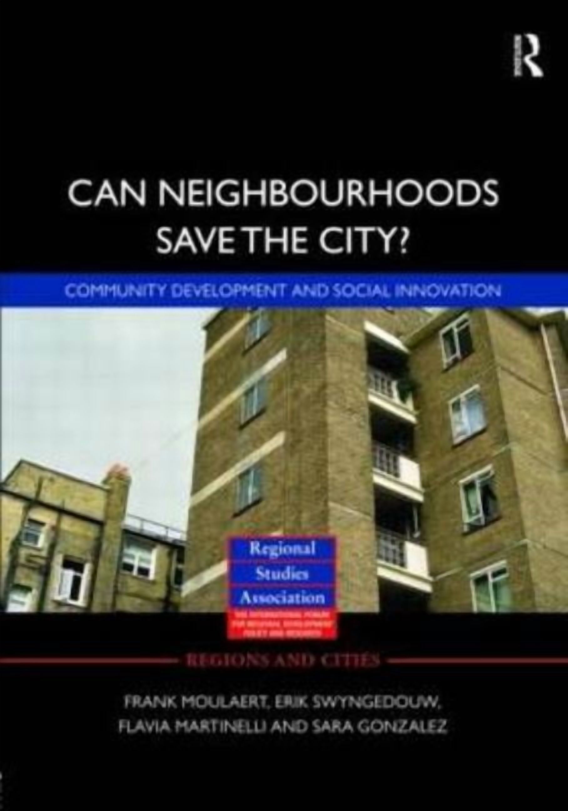 Regions and Cities Can Neighbourhoods Save the City?: Community ...