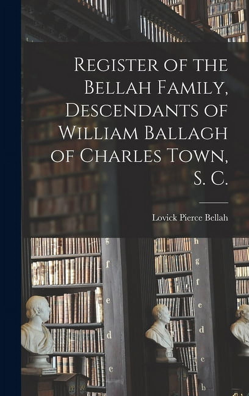 Register of the Bellah Family, Descendants of William Ballagh of ...