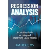 Regression Analysis: An Intuitive Guide for Using and Interpreting ...