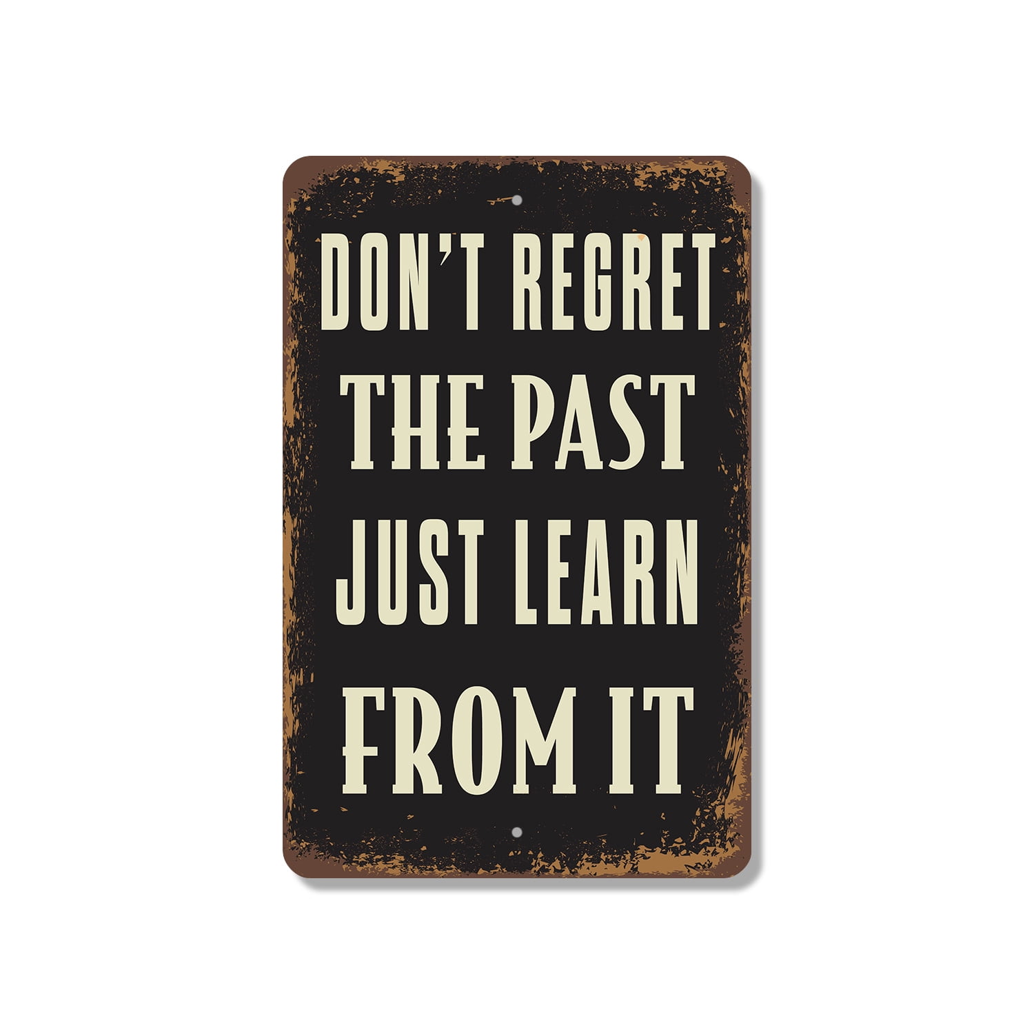 Don't Regret The Past Just Learn From It Vintage Style 10 Inch x 14 ...