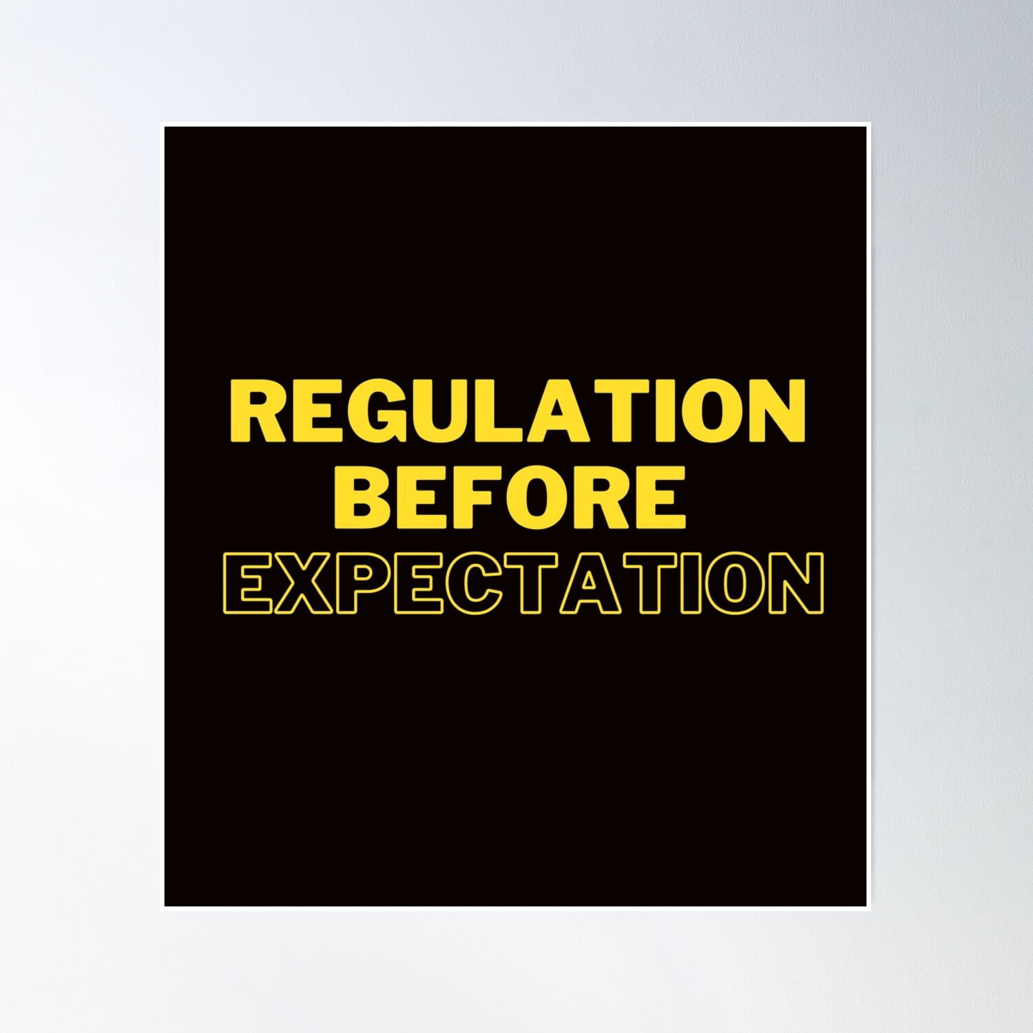 Regulation Before Expectation Poster Wall Art, Modern Wall Decor, 16x16 ...