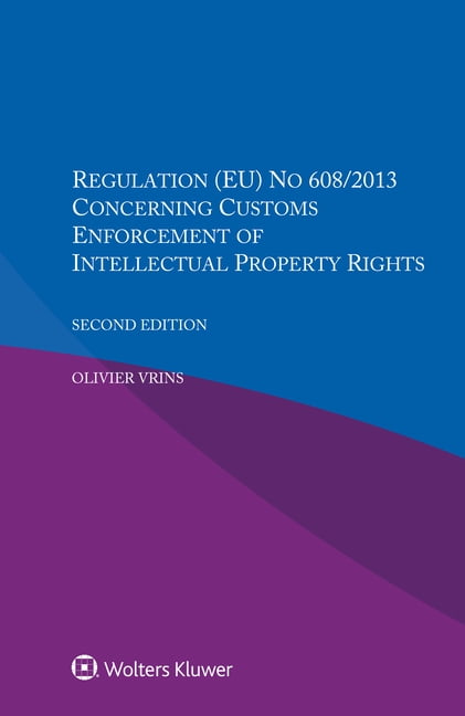 Regulation (EU) NO 608/2013 Concerning Customs Enforcement Of ...