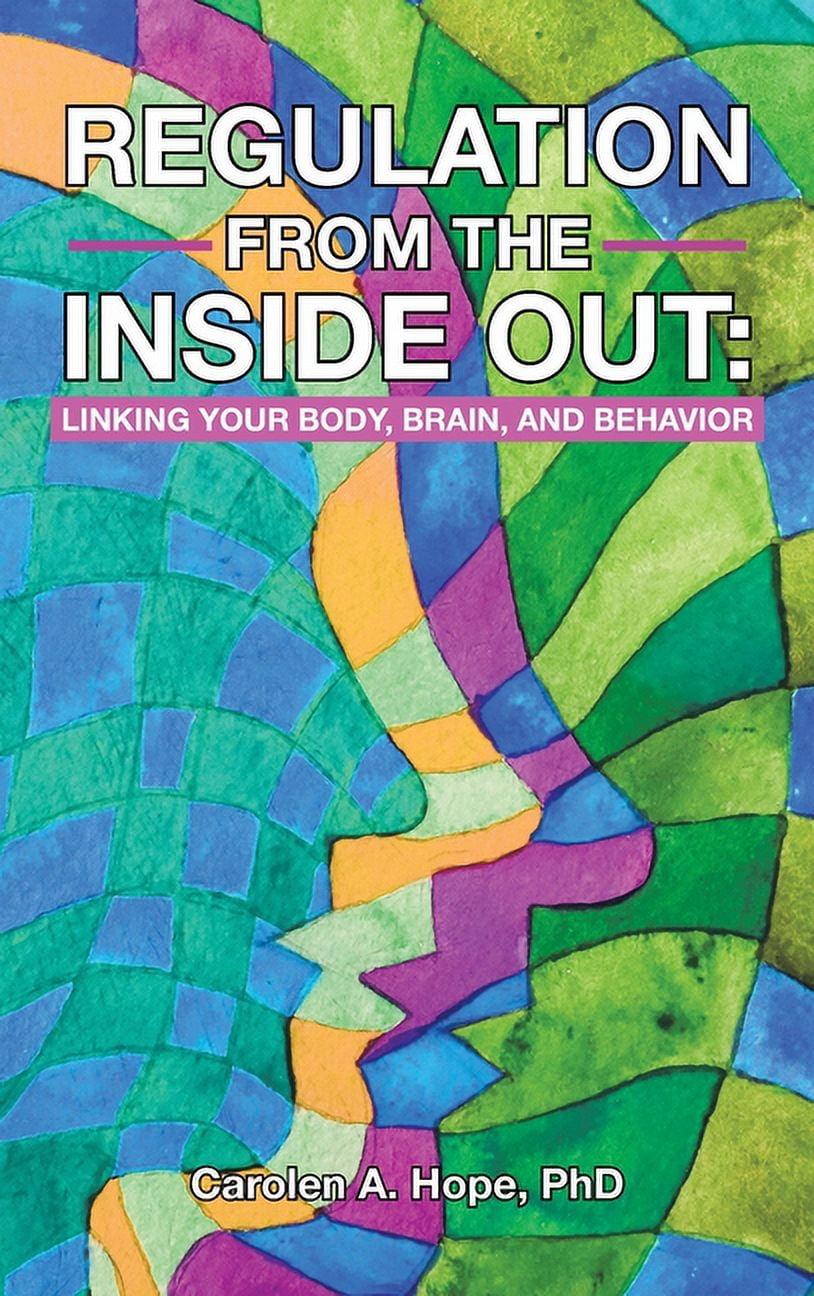 Regulation from the Inside Out: Linking Your Body, Brain, and Behavior ...