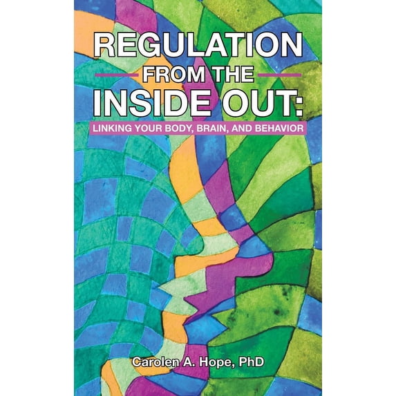 Regulation from the Inside Out: Linking Your Body, Brain, and Behavior ...