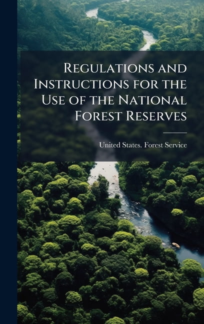 Regulations and Instructions for the Use of the National Forest ...