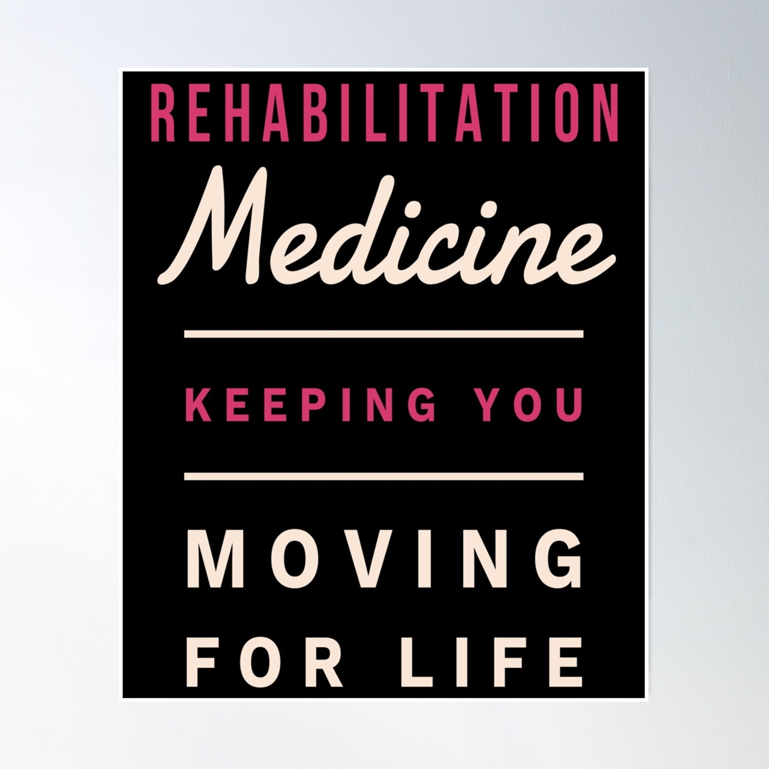 Rehabilitation Medicine. Keeping You Moving For Life. Poster Wall Art ...