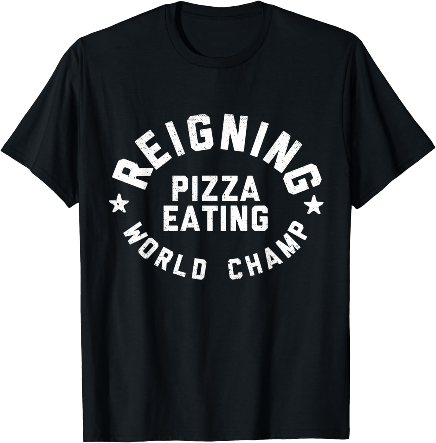 Reigning Pizza Eating World Champ T-Shirt - Walmart.com