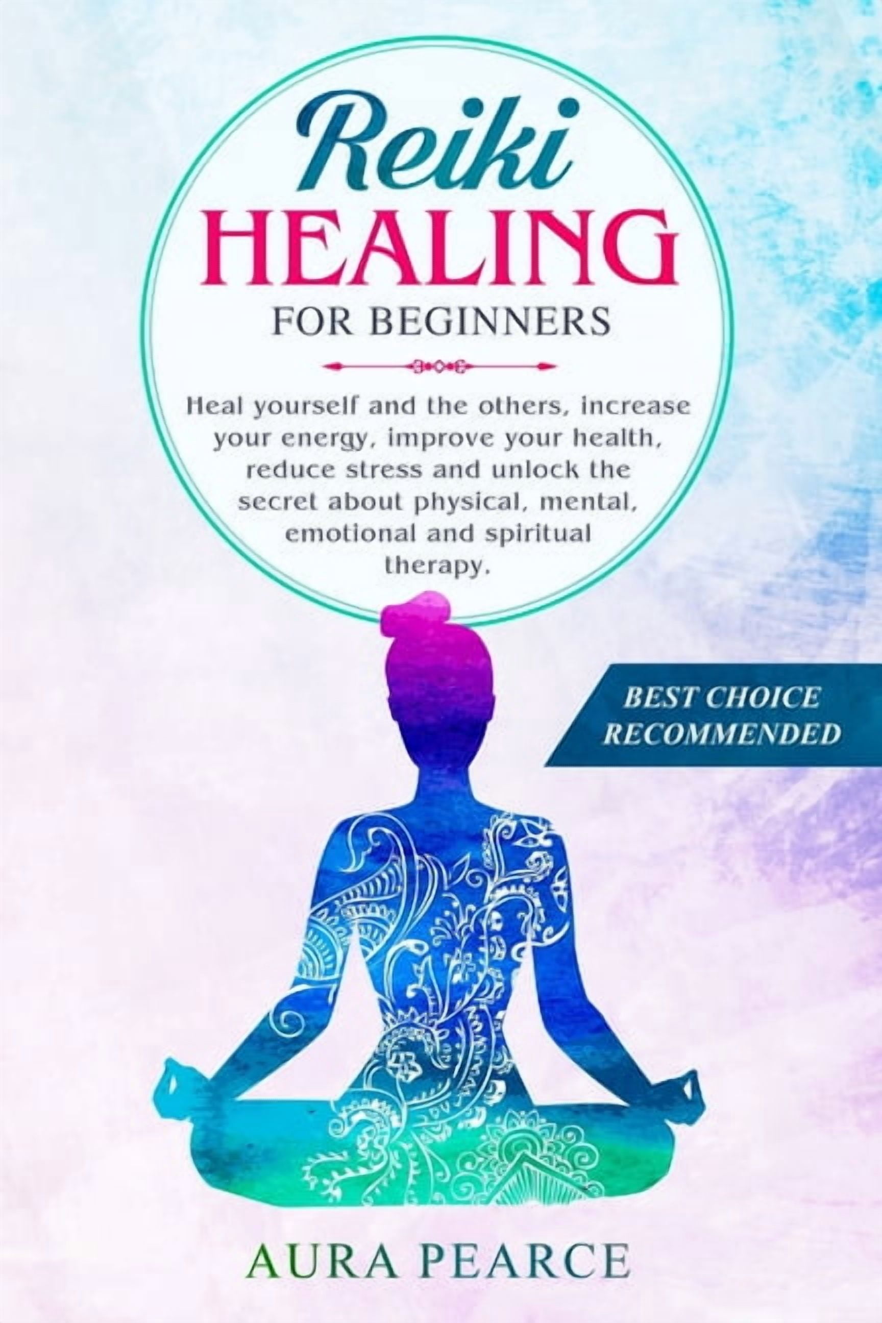 Reiki Healing For Beginners: Heal yourself and the others, increase ...