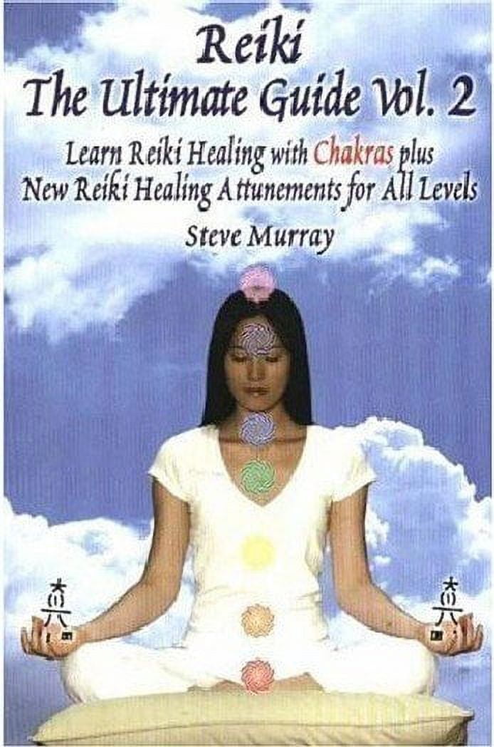 Reiki : The Ultimate Guide; Learn Reiki Healing with Chakras Plus New ...