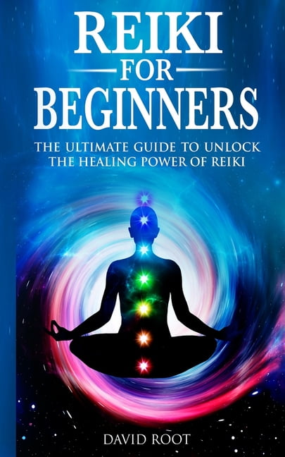 Reiki for Beginners: The Ultimate Guide to Unlock the Healing Power of ...