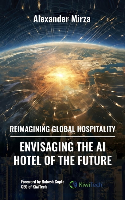 Reimagining Global Hospitality: Envisaging the AI Hotel of the Future, (Hardcover) - Walmart.com