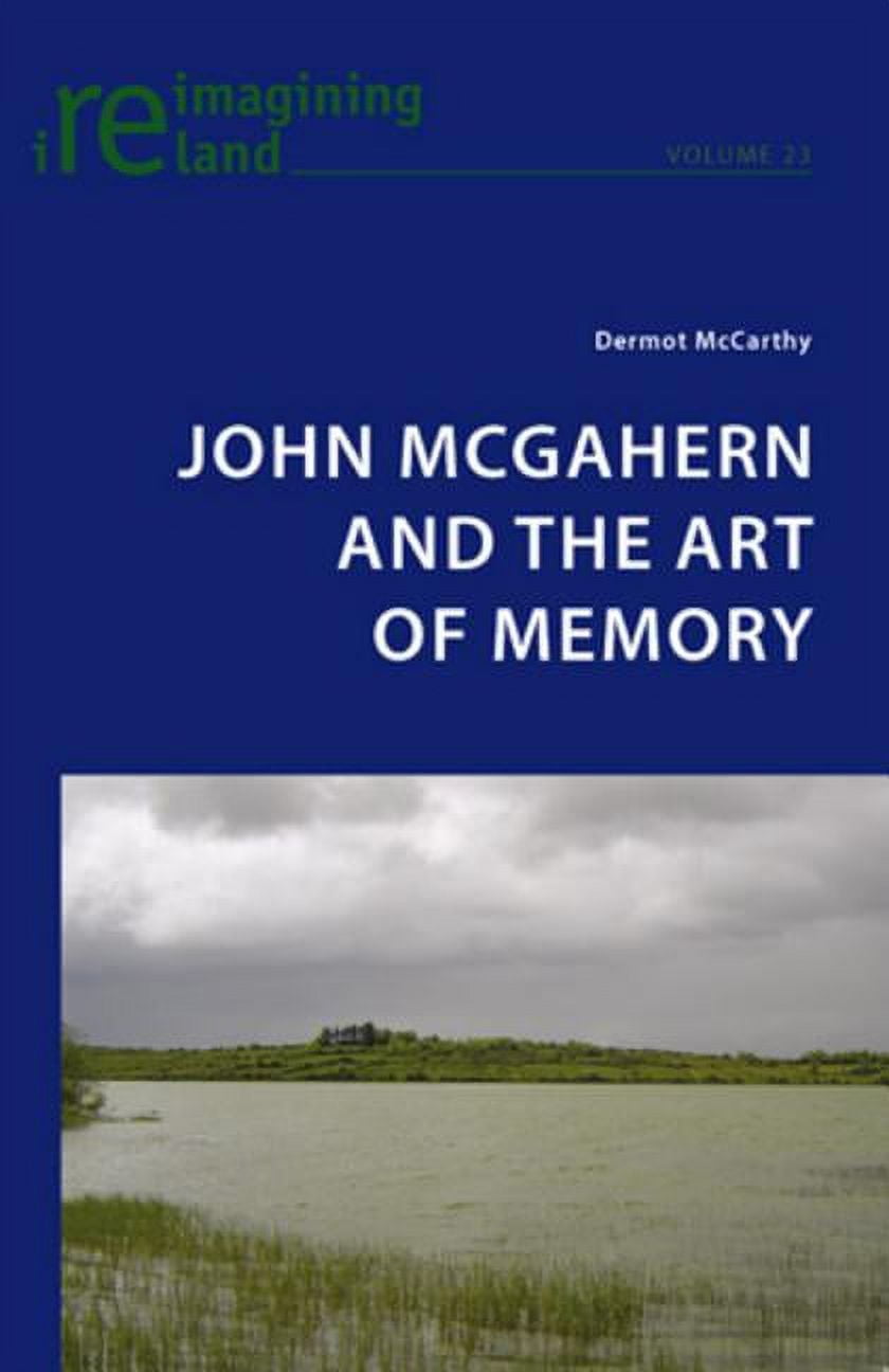 Reimagining Ireland John McGahern and the Art of Memory, Book 23 ...