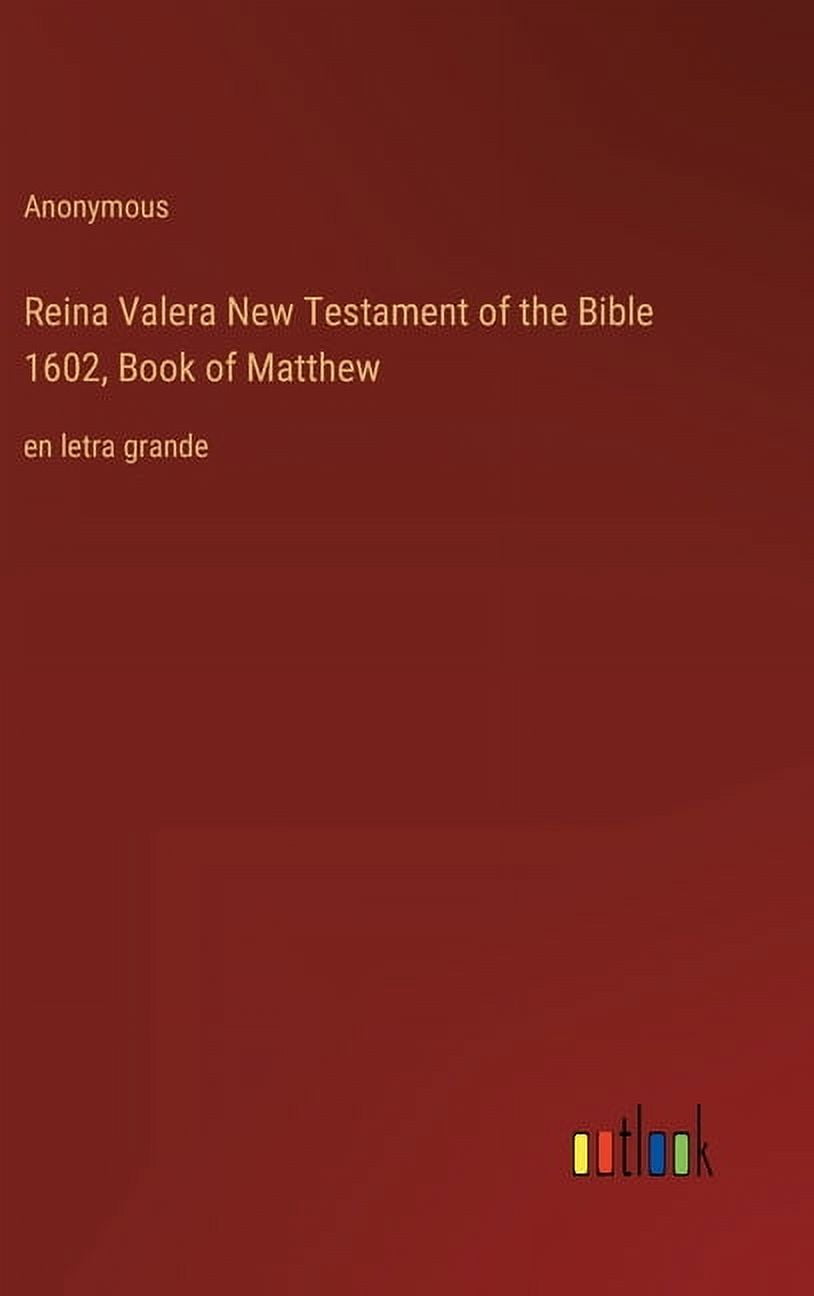 Reina Valera New Testament of the Bible 1602, Book of Matthew: en letra ...