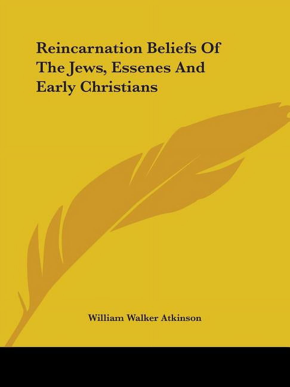 Reincarnation Beliefs Of The Jews, Essenes And Early Christians ...