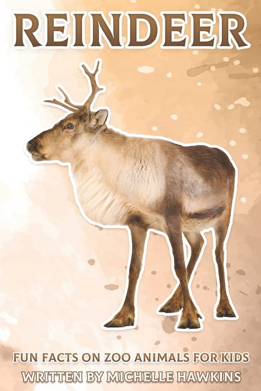 Reindeer: Fun Facts on Zoo Animals for Kids #14 (Paperback) by Michelle ...