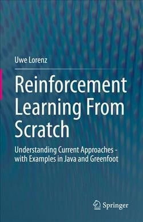 Reinforcement Learning from Scratch: Understanding Current Approaches ...