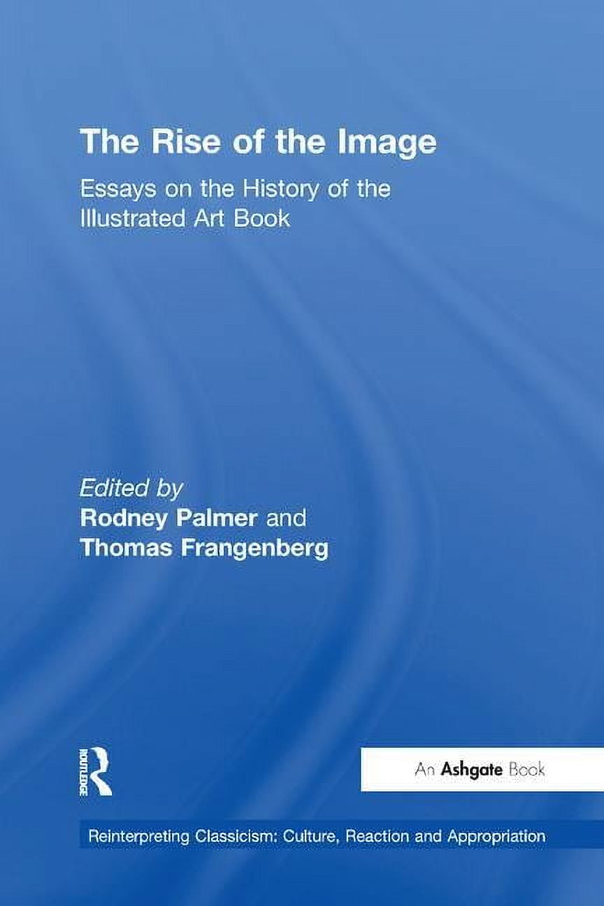 Reinterpreting Classicism: Culture, Reac The Rise of the Image: Essays ...
