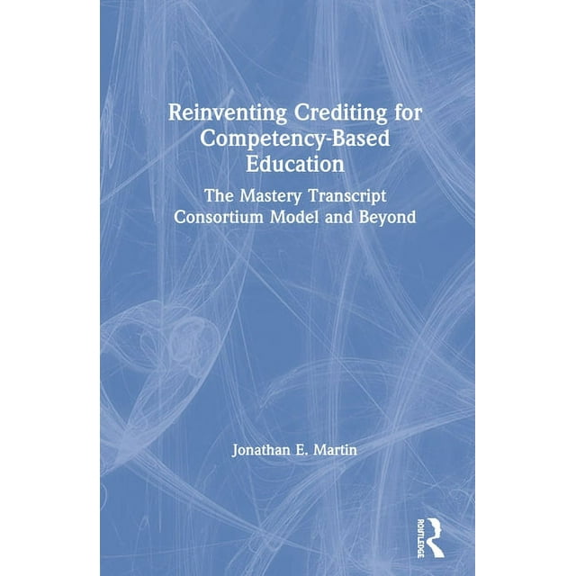 Reinventing Crediting for Competency-Based Education: The Mastery ...