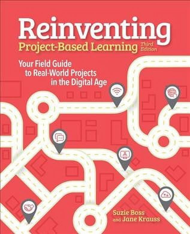 Reinventing Project Based Learning: Your Field Guide to Real-World ...
