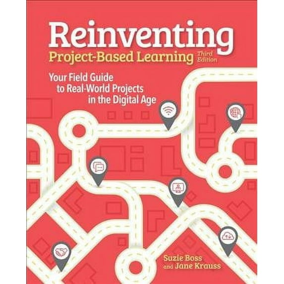 Reinventing Project Based Learning: Your Field Guide to Real-World ...