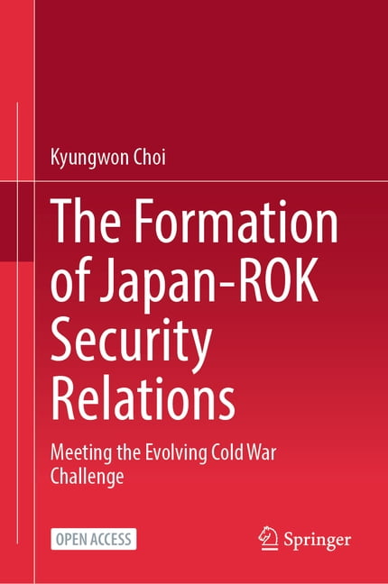 The Formation of Japan-Rok Security Relations: Meeting the Evolving ...