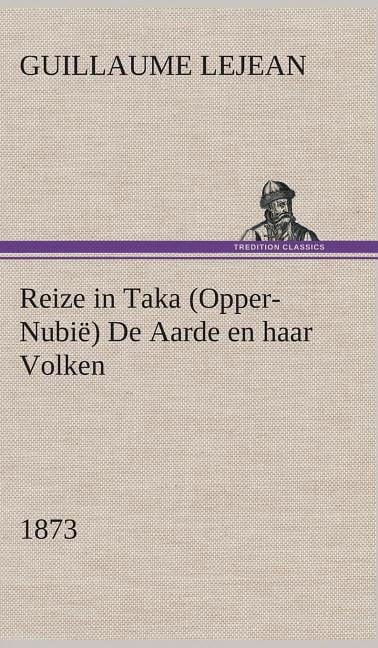Reize in Taka (Opper-Nubië) De Aarde en haar Volken, 1873 (Hardcover) - Walmart.com