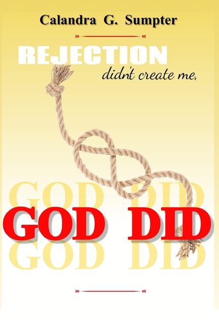 Rejection Didn't Create Me, God Did! (Paperback) by Calandra Givon ...